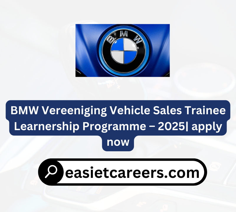 BMW Vereeniging Vehicle Sales Trainee Learnership Programme – 2025| apply now - easiestcareers.com